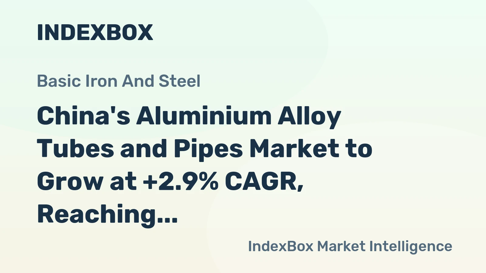 China's Aluminium Alloy Tubes and Pipes Market to Grow at +2.9% CAGR, Reaching $1.5B by 2035