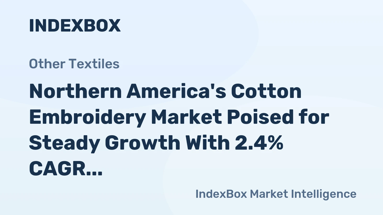 Northern America's Cotton Embroidery Market Poised for Steady Growth With 2.4% CAGR in Value