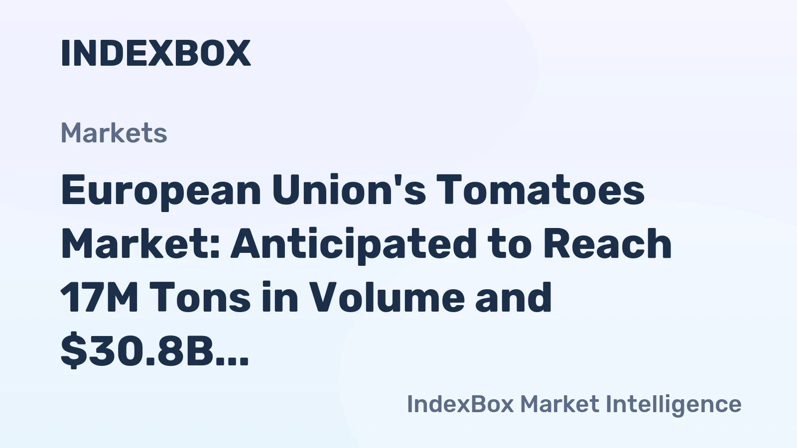 European Union's Tomatoes Market: Anticipated to Reach 17M Tons in Volume and $30.8B in Value by 2035
