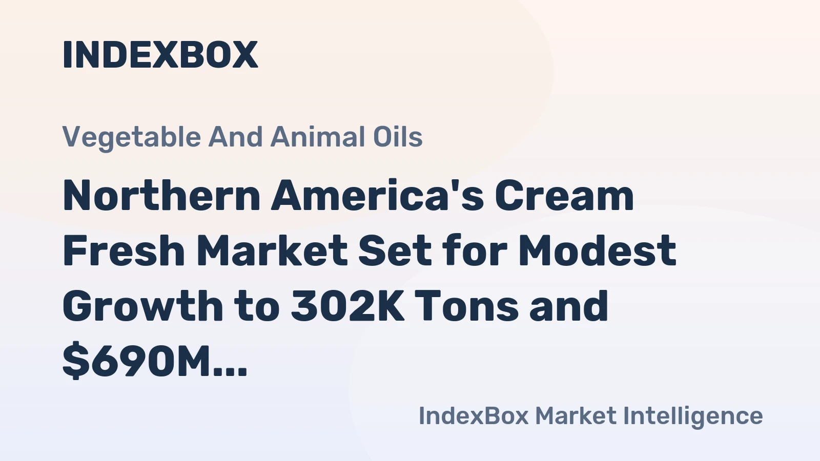 Northern America's Cream Fresh Market Set for Modest Growth to 302K Tons and $690M