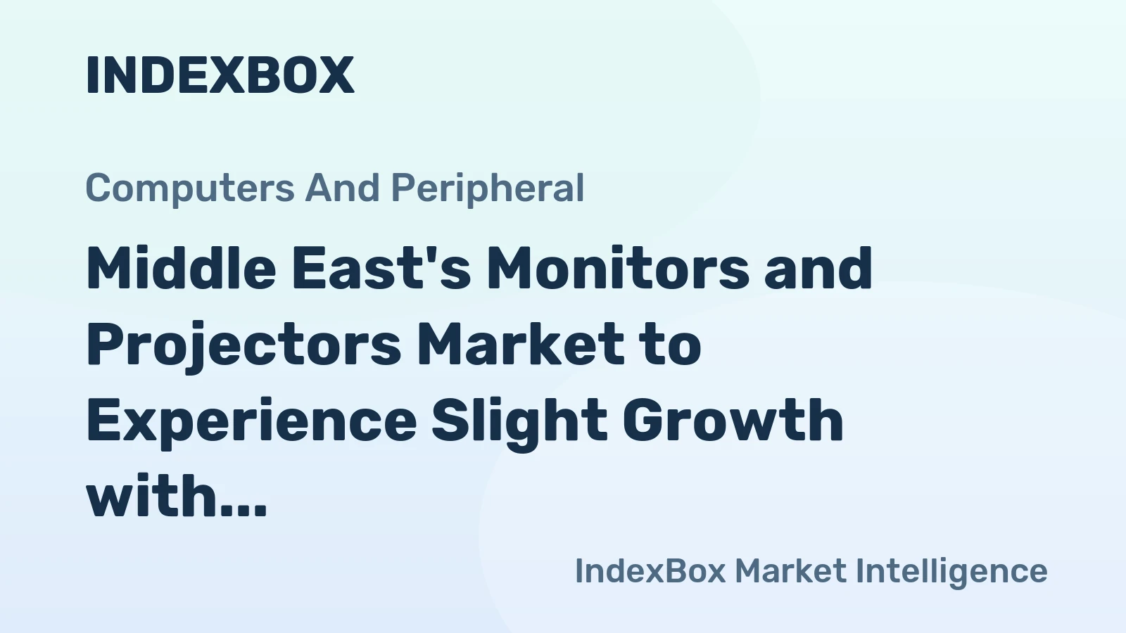 Middle East's Monitors and Projectors Market to Experience Slight Growth with +1.4% CAGR over Next Decade