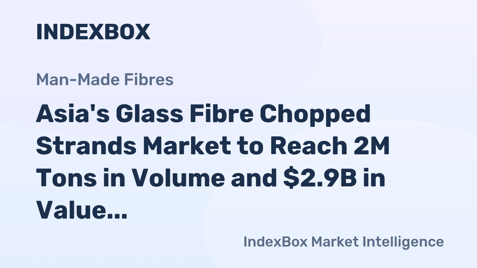 Asia's Glass Fibre Chopped Strands Market to Reach 2M Tons in Volume and $2.9B in Value by 2035