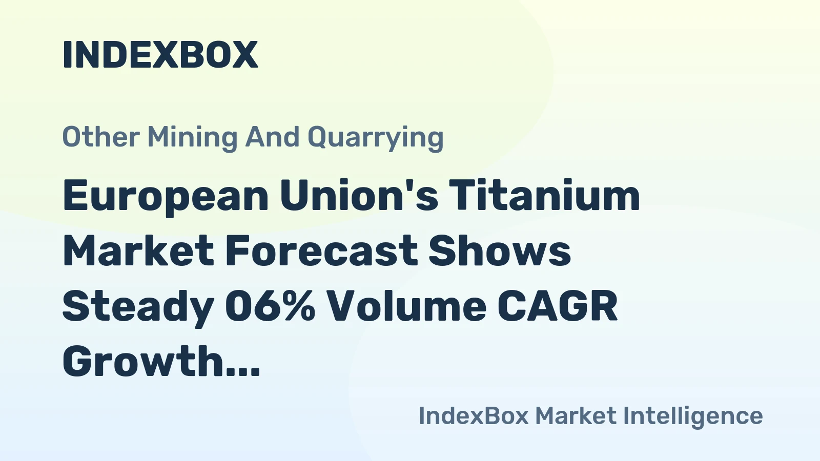 European Union's Titanium Market Forecast Shows Steady 06% Volume CAGR Growth Through 2035
