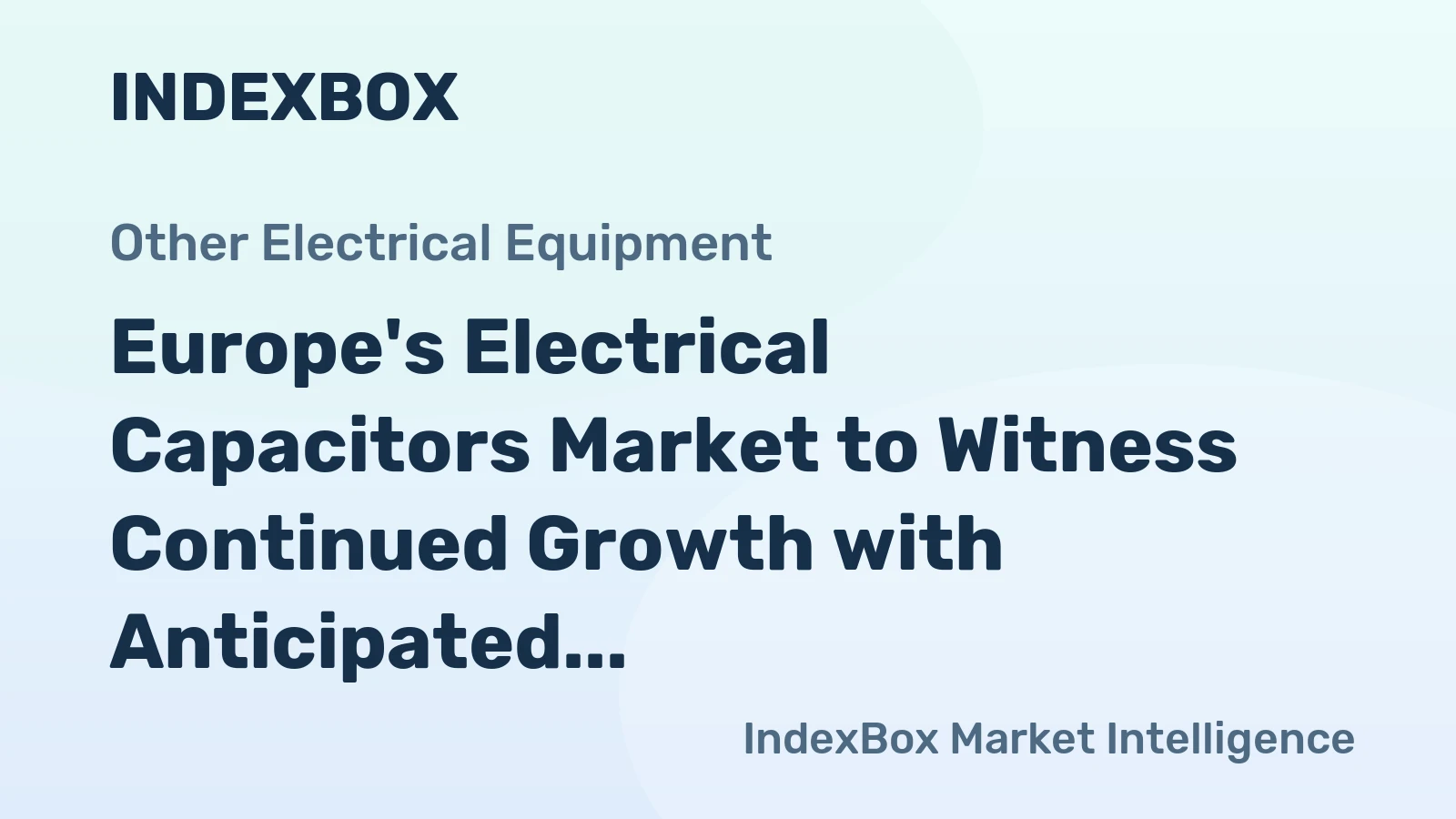 Europe's Electrical Capacitors Market to Witness Continued Growth with Anticipated CAGR of +1.5% from 2024 to 2035