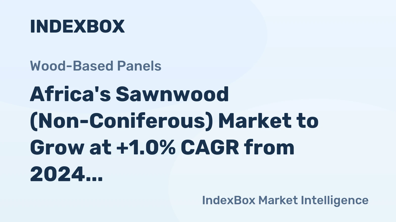 Africa's Sawnwood (Non-Coniferous) Market to Grow at +1.0% CAGR from 2024 to 2035