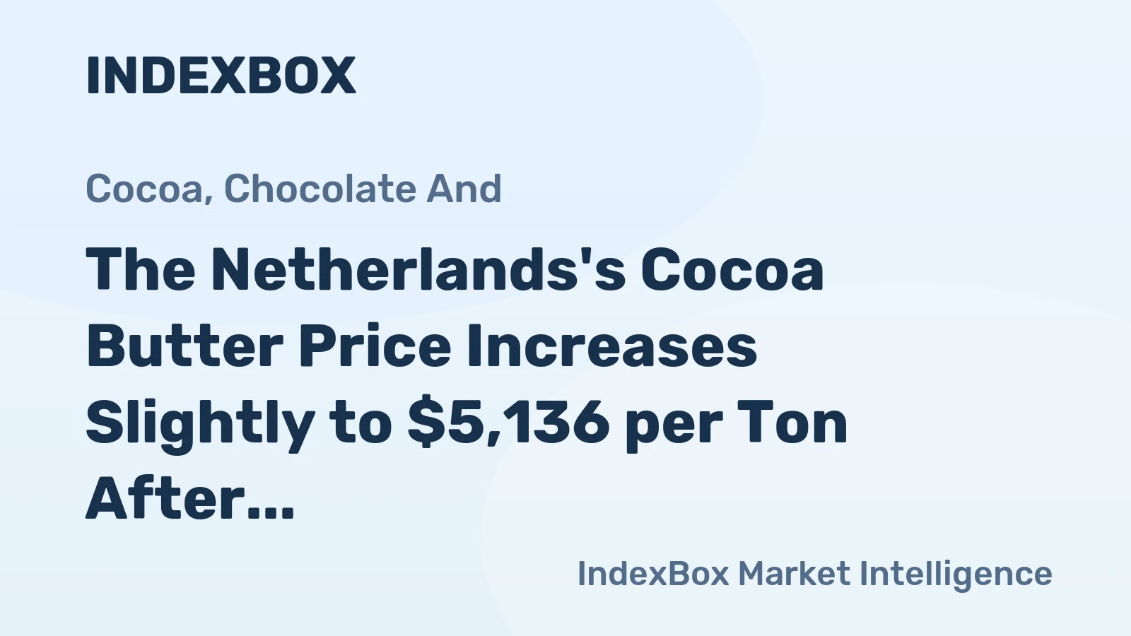 The Netherlands's Cocoa Butter Price Increases Slightly to $5,136 per Ton After Five Consecutive Months of Growth