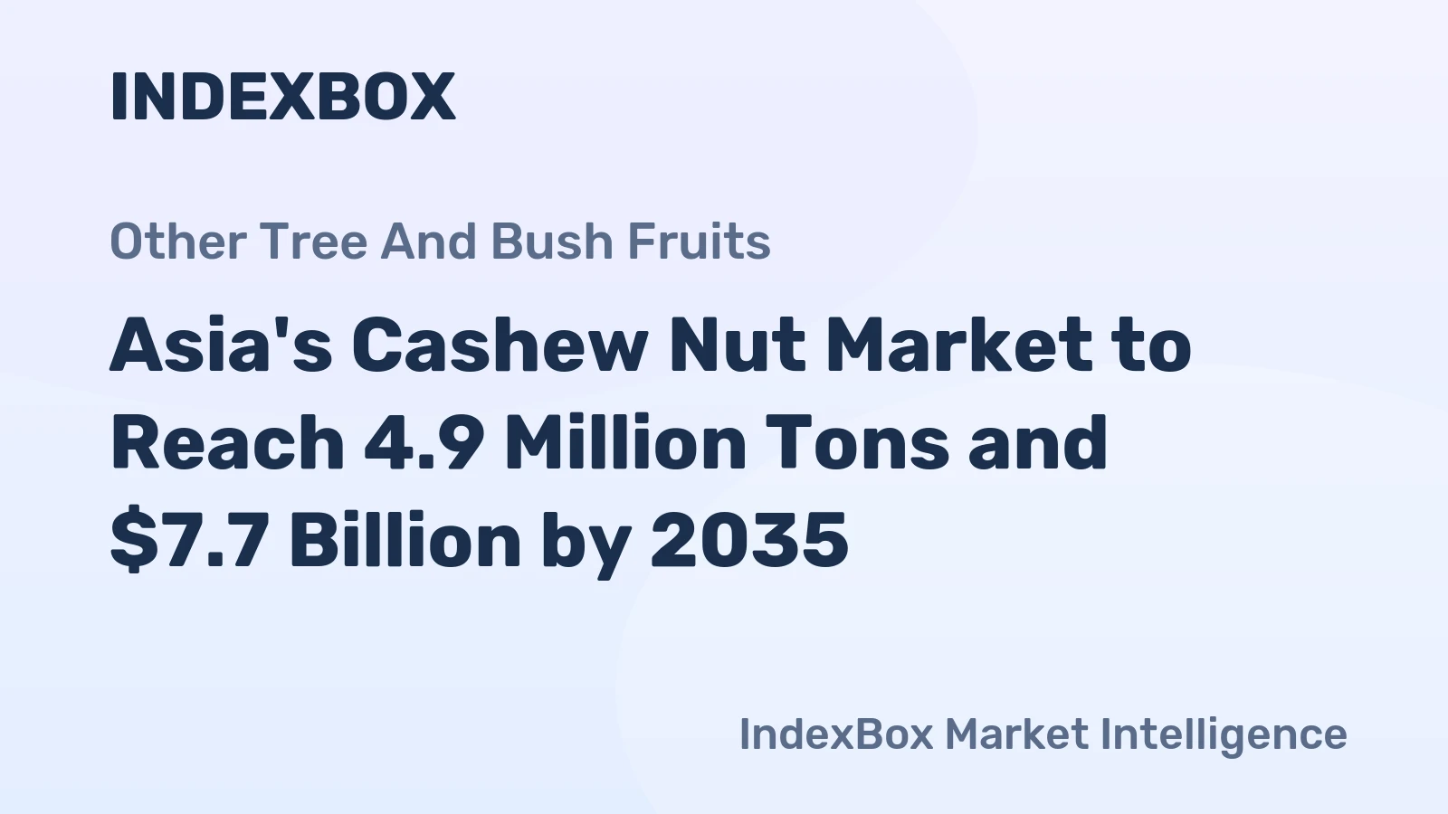 Asia's Cashew Nut Market to Reach 4.9 Million Tons and $7.7 Billion by 2035