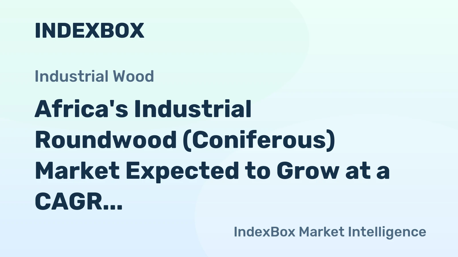 Africa's Industrial Roundwood (Coniferous) Market Expected to Grow at a CAGR of +1.6% Over the Next Decade