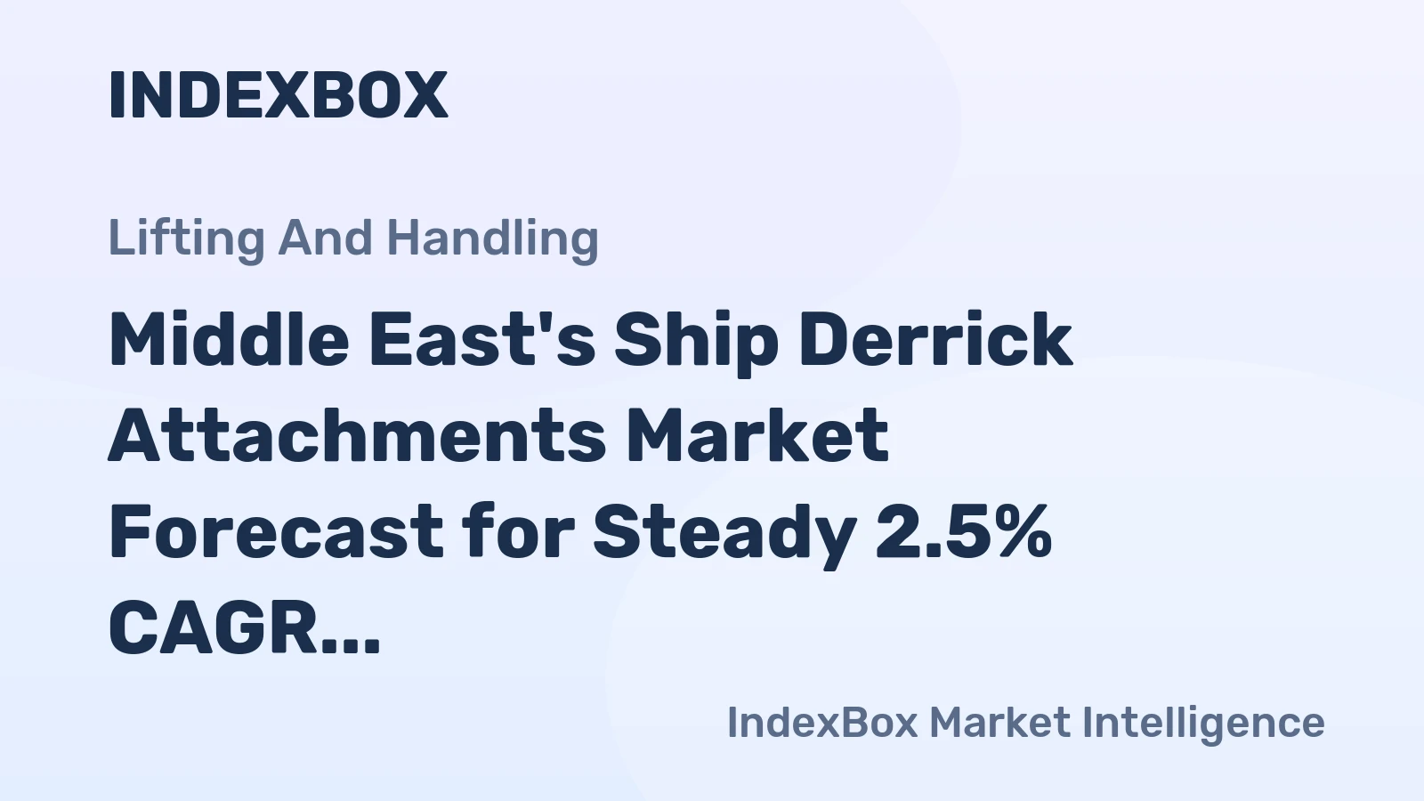 Middle East's Ship Derrick Attachments Market Forecast for Steady 2.5% CAGR Growth