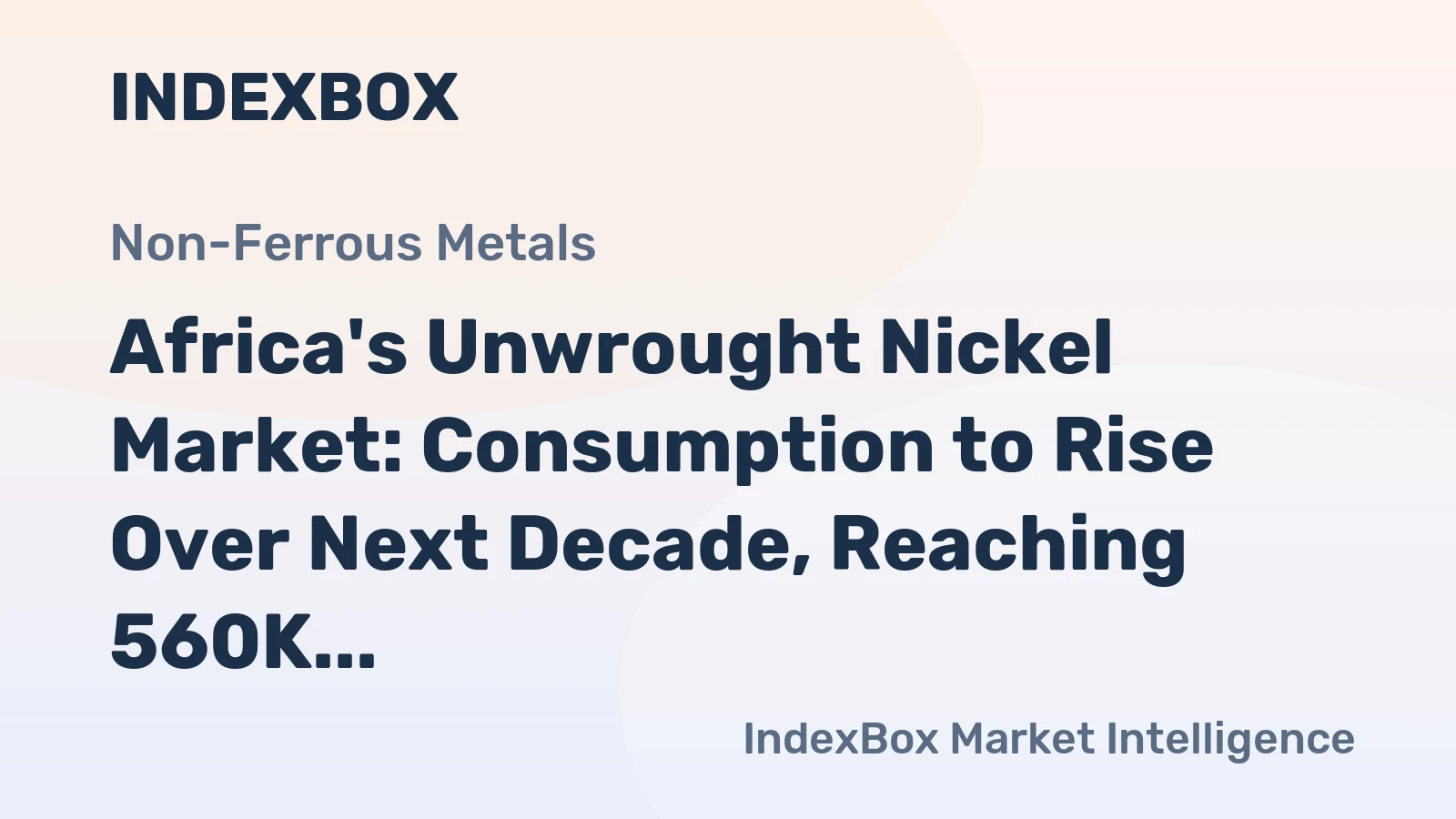 Africa's Unwrought Nickel Market: Consumption to Rise Over Next Decade, Reaching 560K tons by 2035 with Market Value of $11B