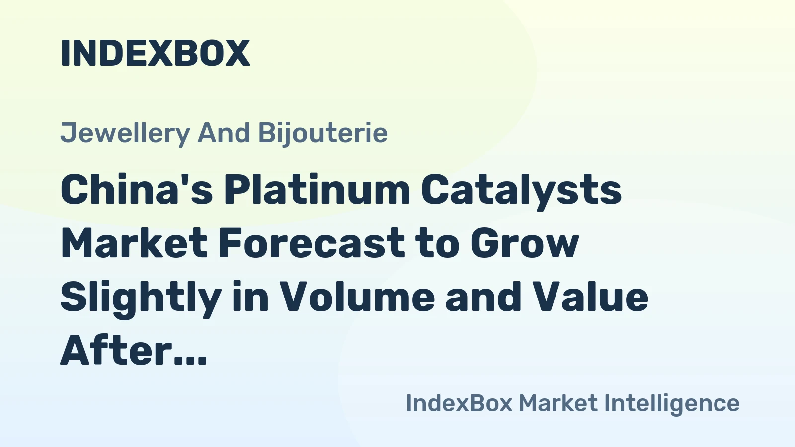 China's Platinum Catalysts Market Forecast to Grow Slightly in Volume and Value After a Sharp Contraction
