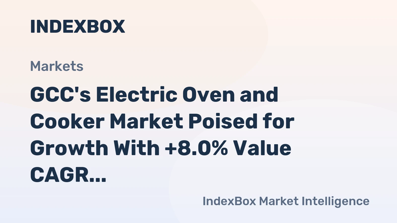 GCC's Electric Oven and Cooker Market Poised for Growth With +8.0% Value CAGR Forecast