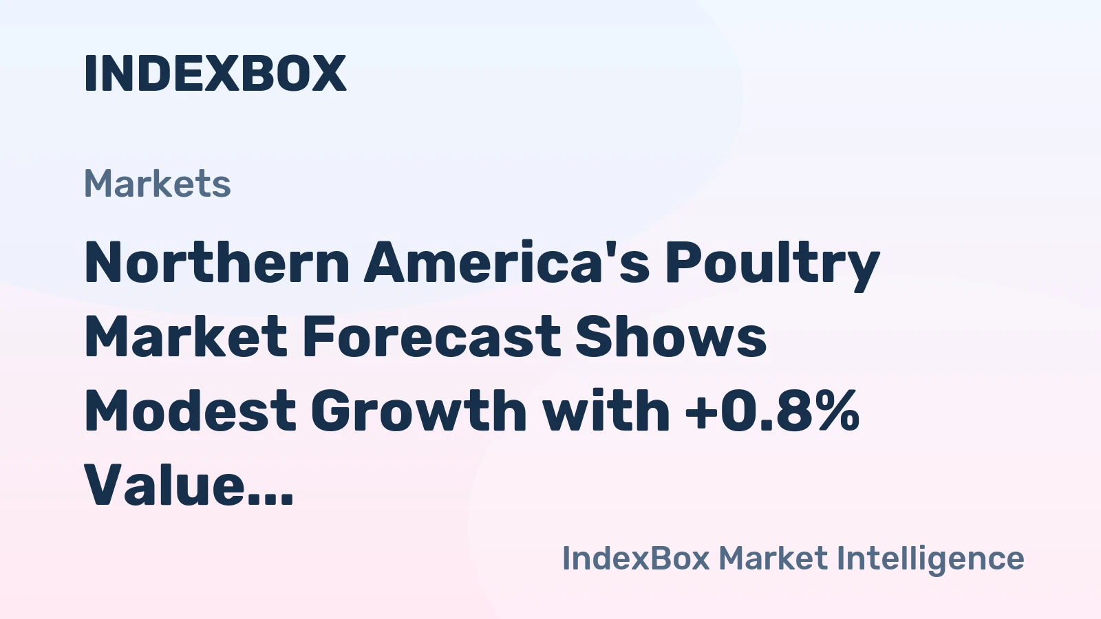 Northern America's Poultry Market Forecast Shows Modest Growth with +0.8% Value CAGR