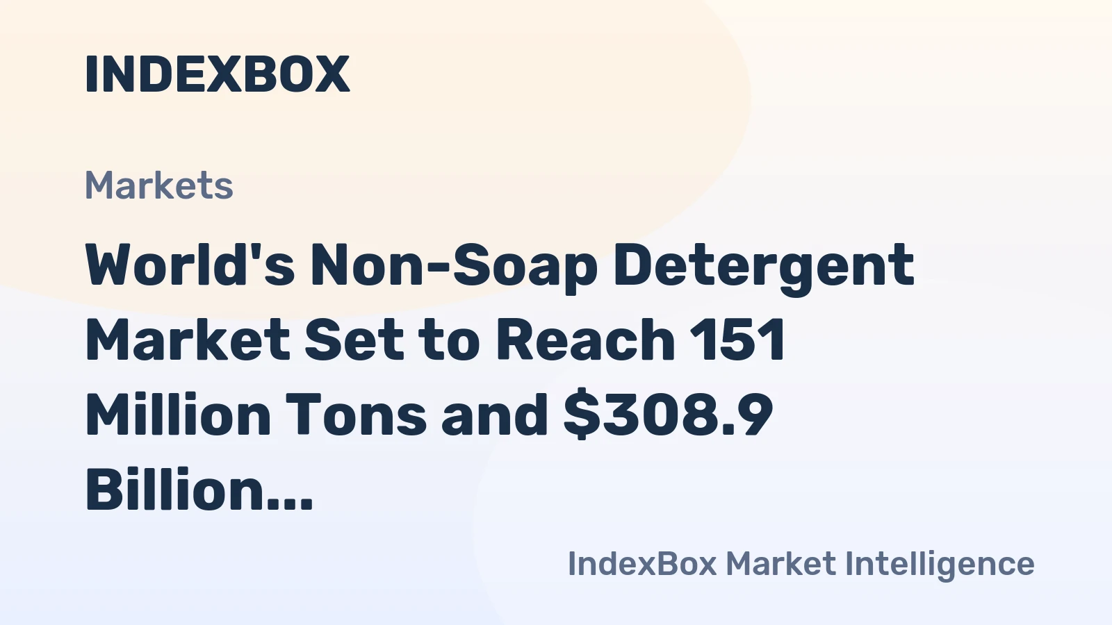World's Non-Soap Detergent Market Set to Reach 151 Million Tons and $308.9 Billion by 2035