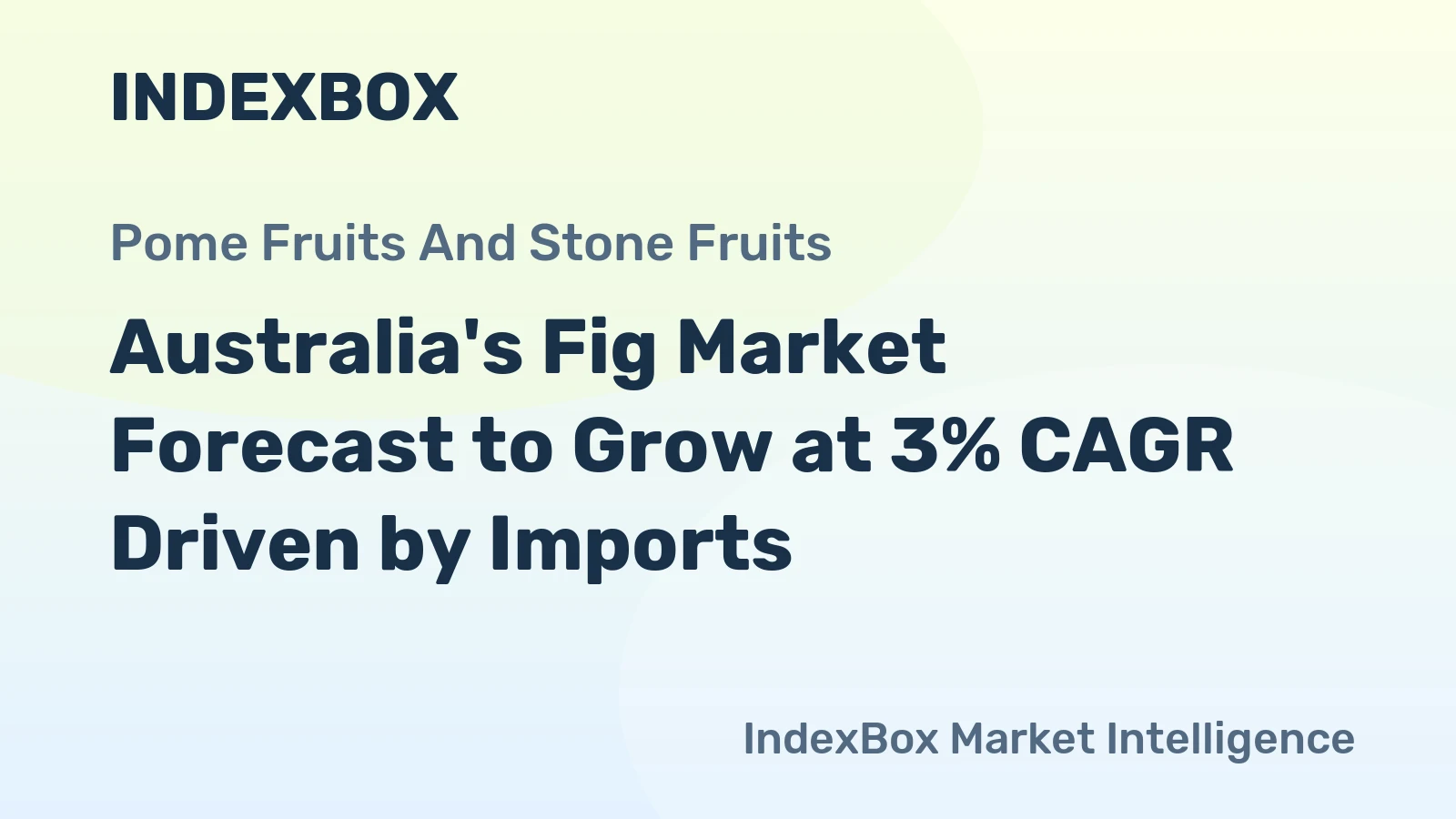 Australia's Fig Market Forecast to Grow at 3% CAGR Driven by Imports