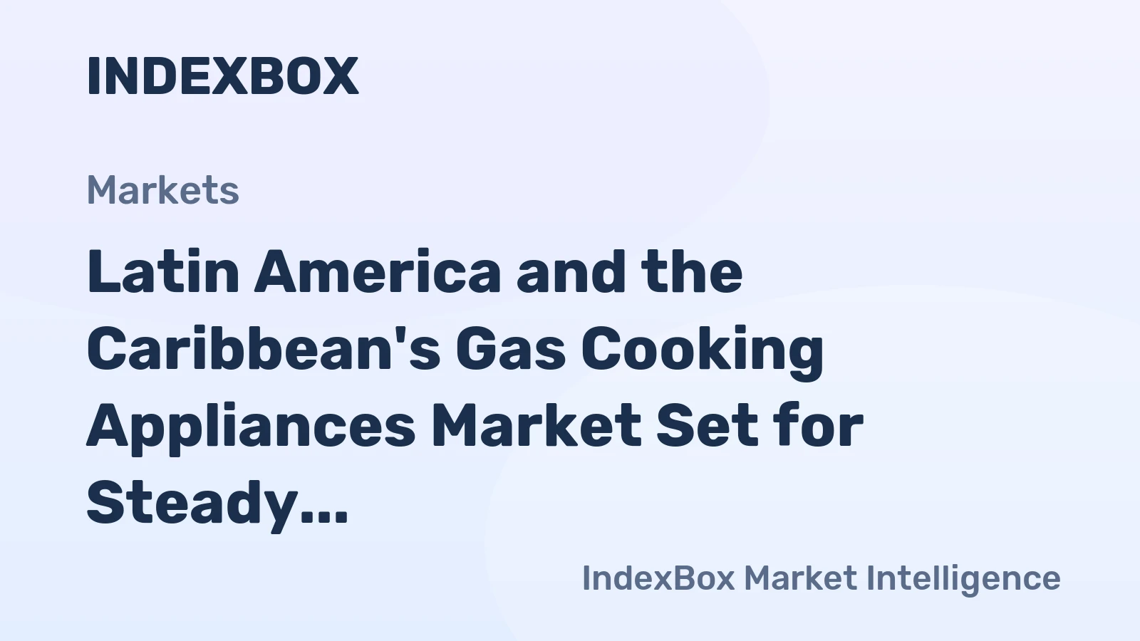 Latin America and the Caribbean's Gas Cooking Appliances Market Set for Steady Growth with 2% CAGR in Value