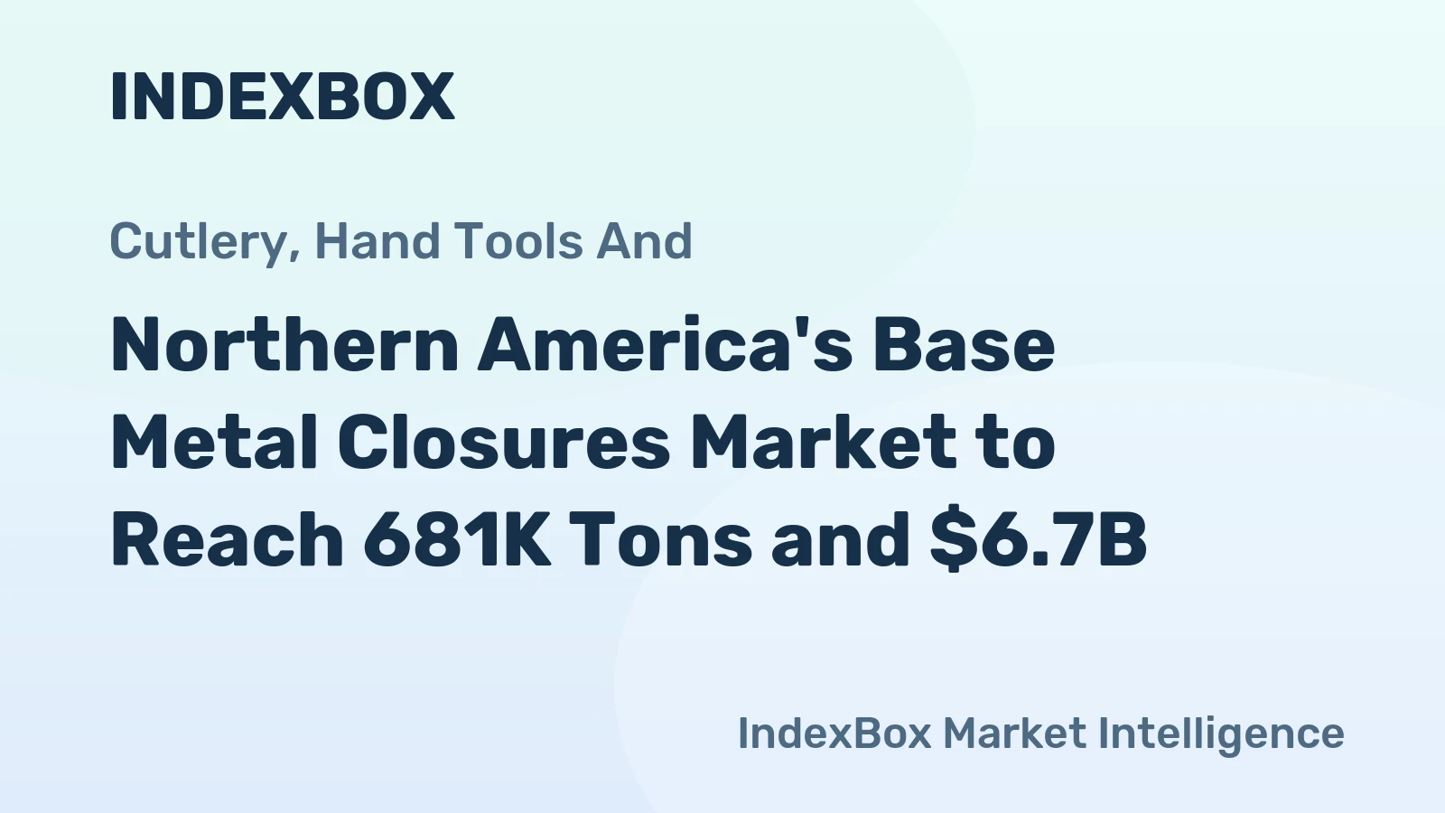 Northern America's Base Metal Closures Market to Reach 681K Tons and $6.7B