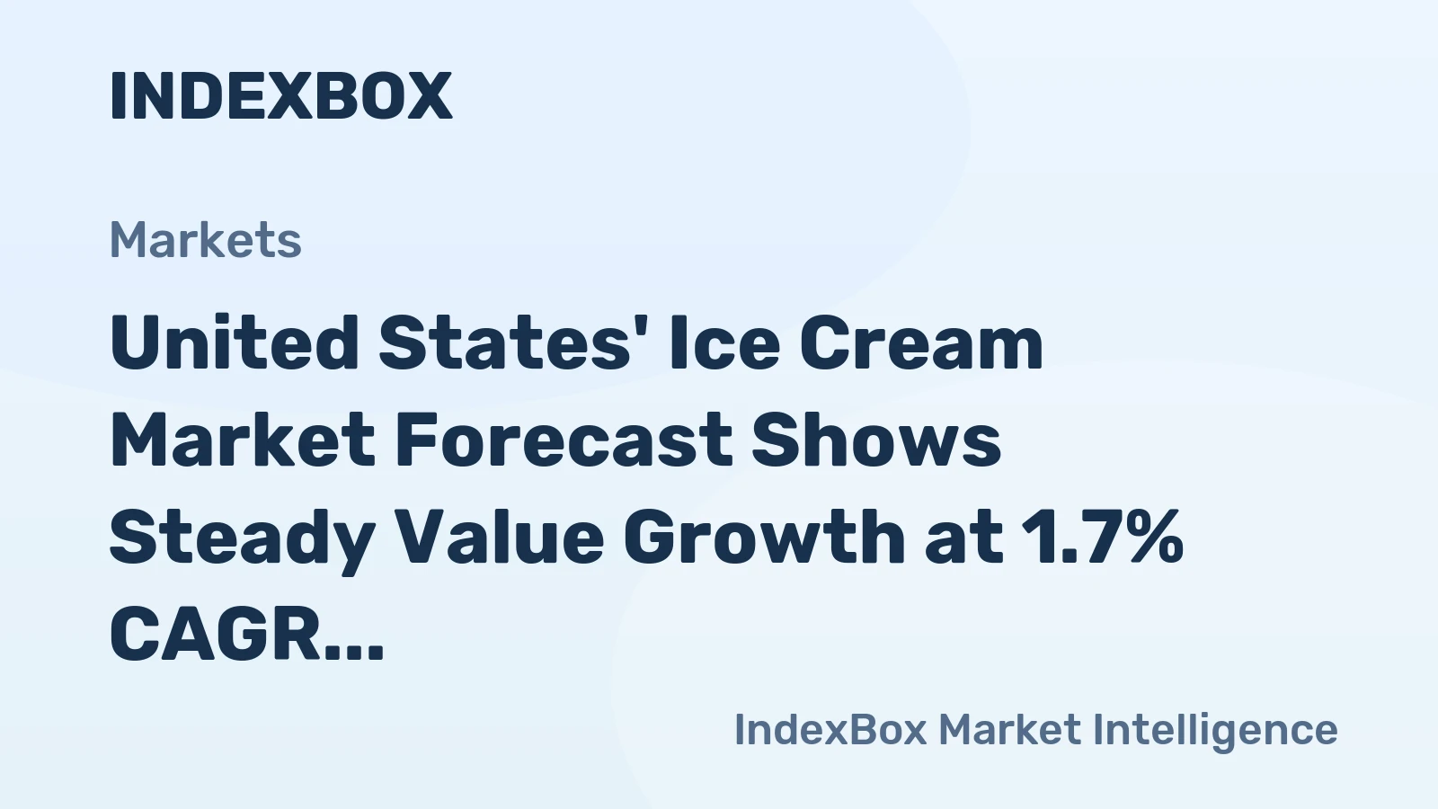 United States' Ice Cream Market Forecast Shows Steady Value Growth at 1.7% CAGR Despite Flat Volume