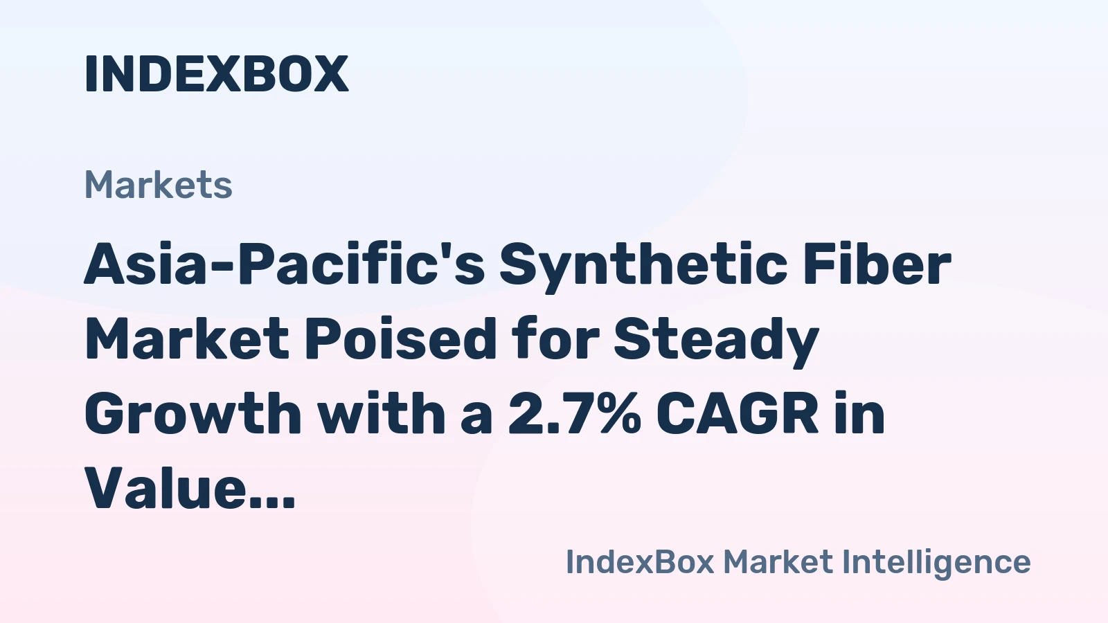 Asia-Pacific's Synthetic Fiber Market Poised for Steady Growth with a 2.7% CAGR in Value