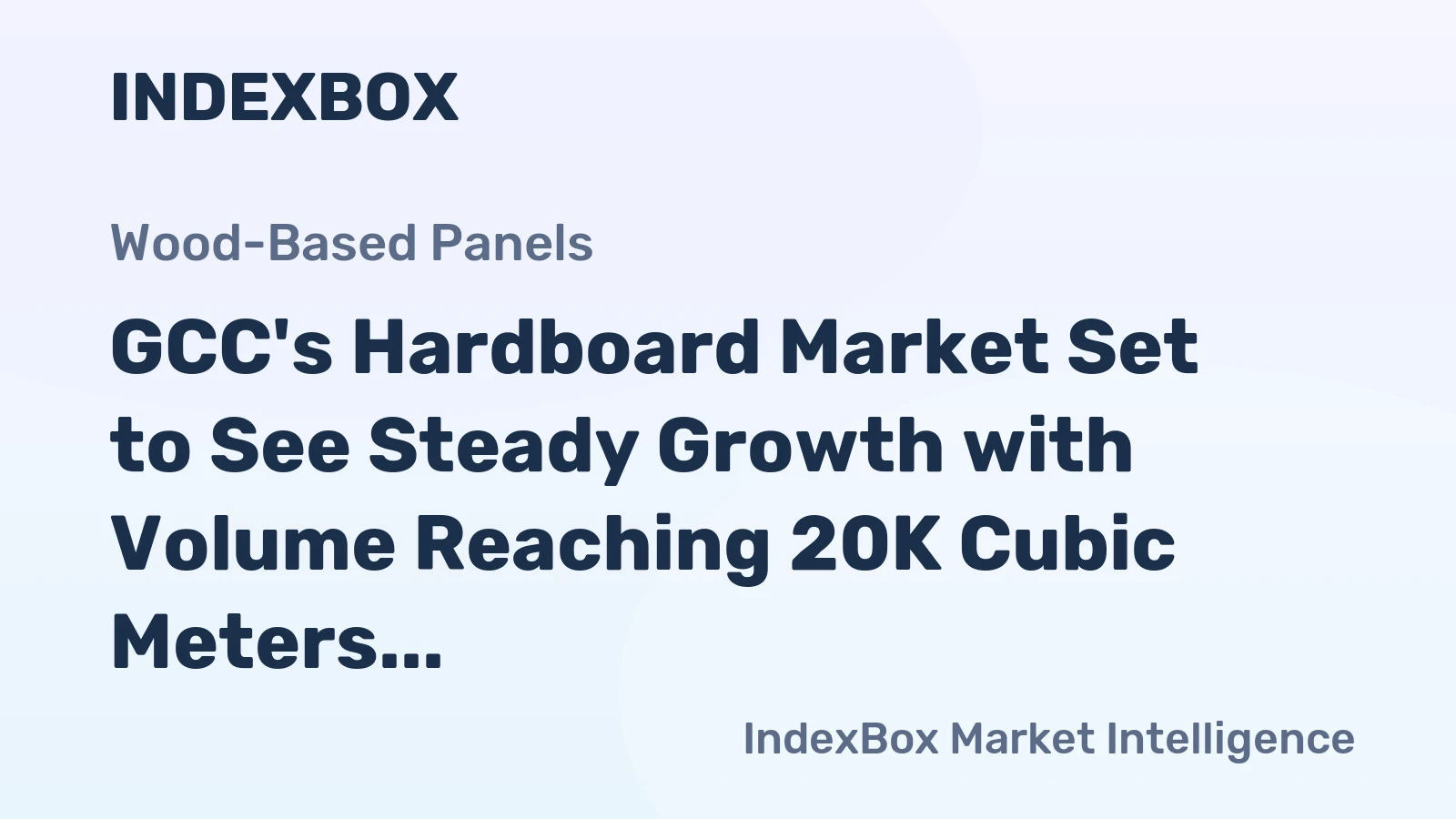 GCC's Hardboard Market Set to See Steady Growth with Volume Reaching 20K Cubic Meters and Value Reaching $16M by 2035