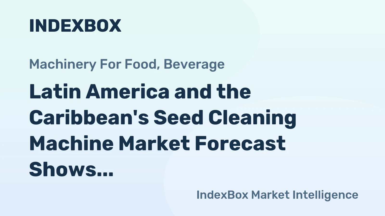 Latin America and the Caribbean's Seed Cleaning Machine Market Forecast Shows Steady Growth With 1.5% CAGR Through 2035
