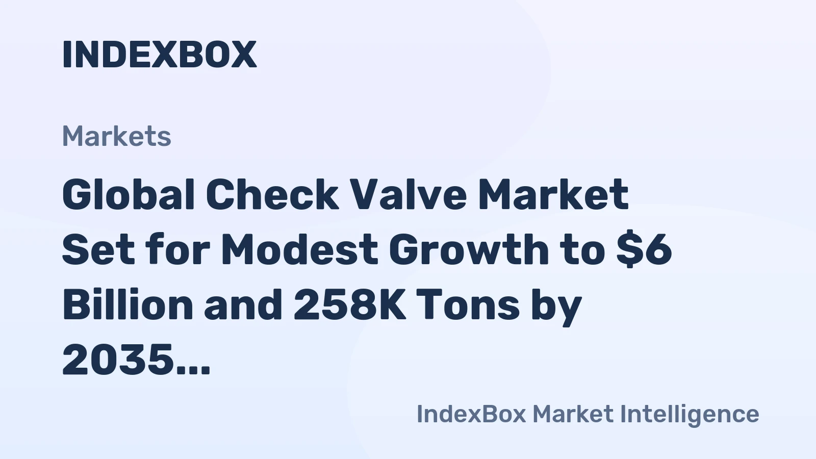 Global Check Valve Market Set for Modest Growth to $6 Billion and 258K Tons by 2035