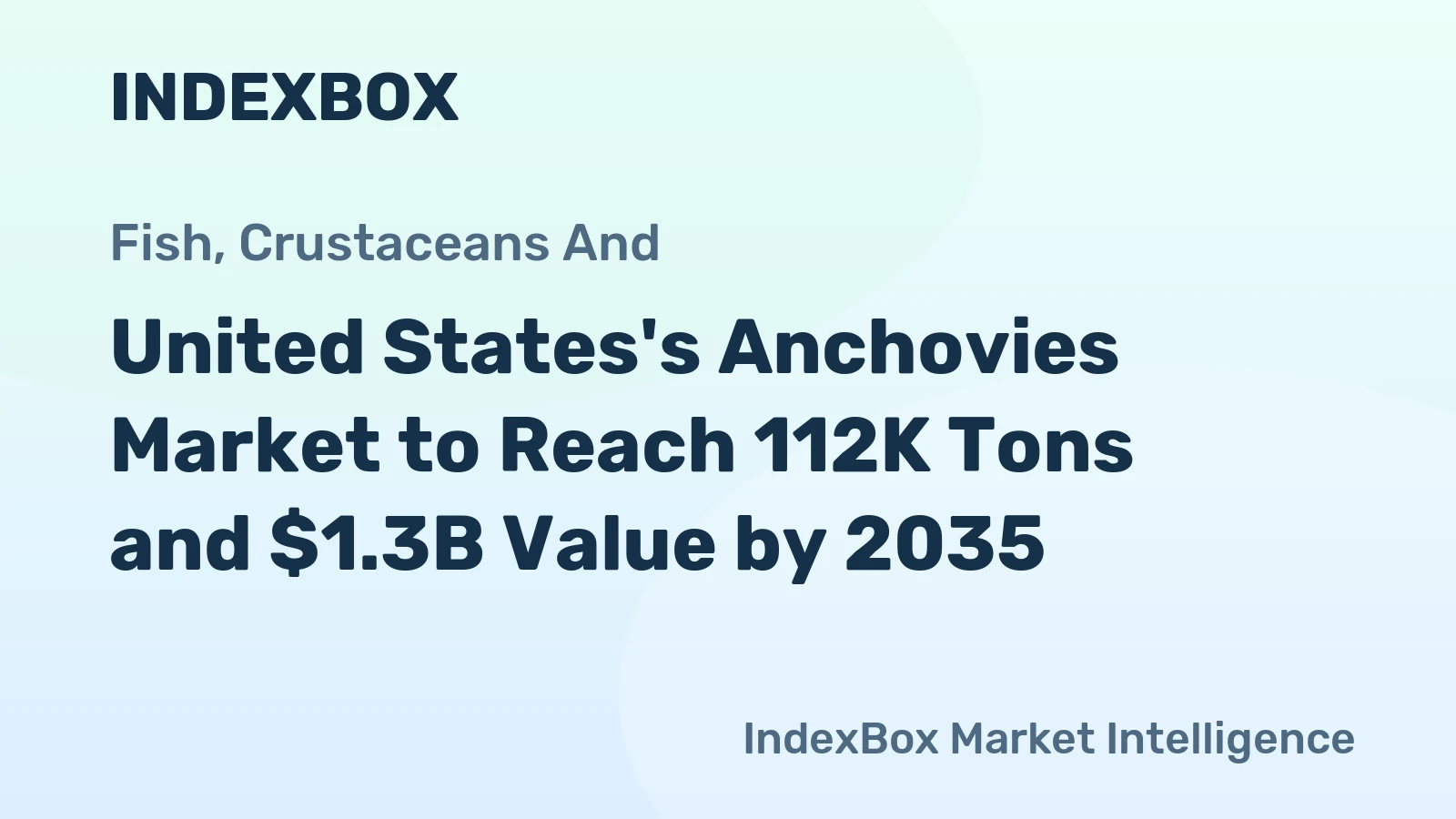 United States's Anchovies Market to Reach 112K Tons and $1.3B Value by 2035