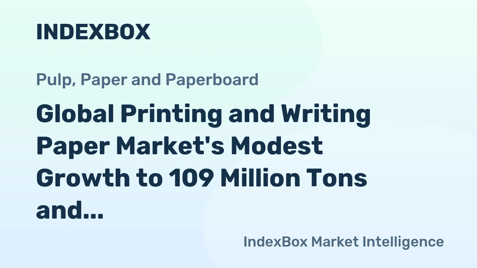 Global Printing and Writing Paper Market's Modest Growth to 109 Million Tons and $134 Billion