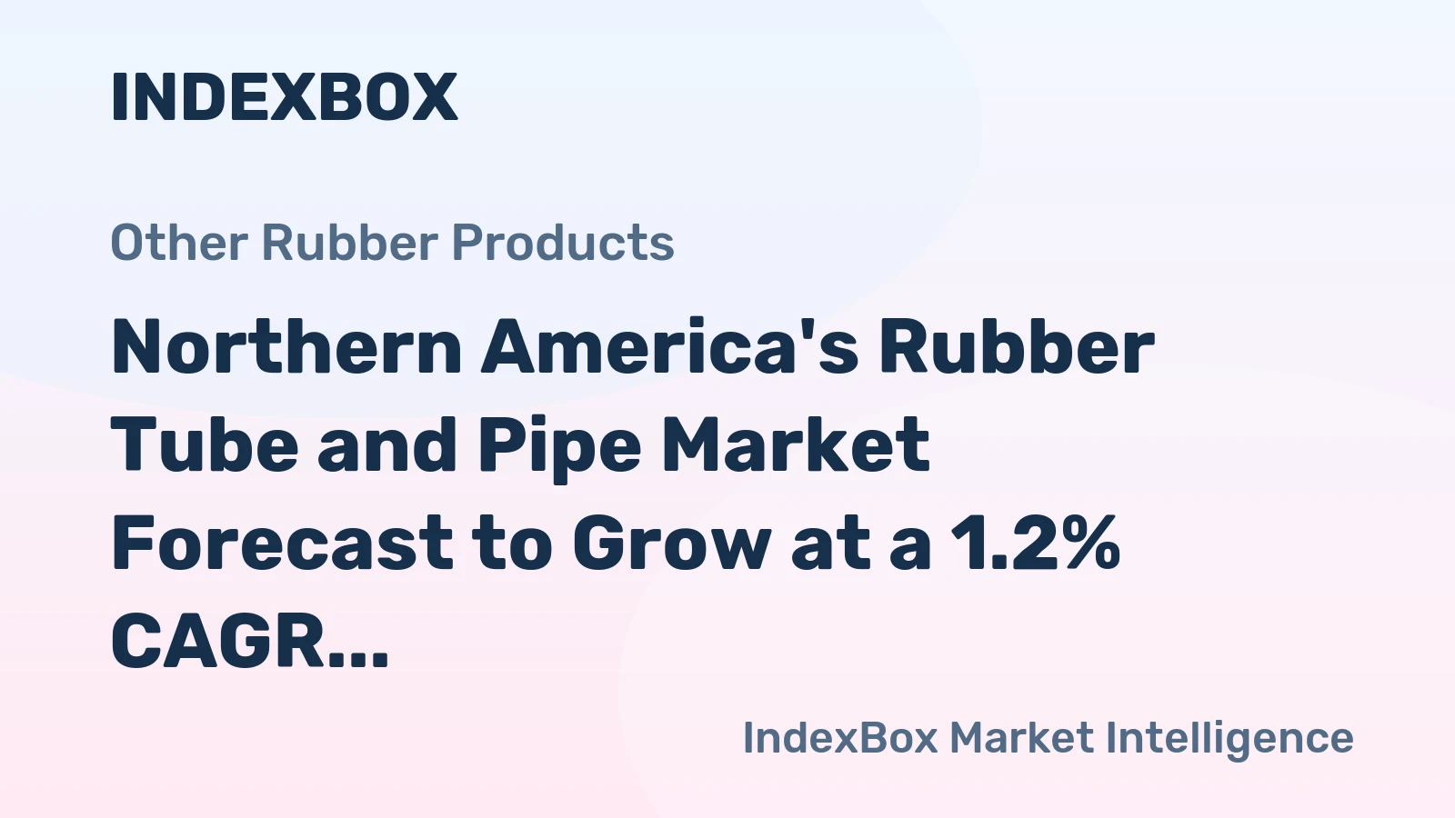 Northern America's Rubber Tube and Pipe Market Forecast to Grow at a 1.2% CAGR Through 2035