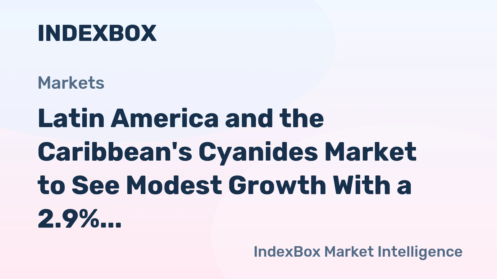 Latin America and the Caribbean's Cyanides Market to See Modest Growth With a 2.9% CAGR in Value