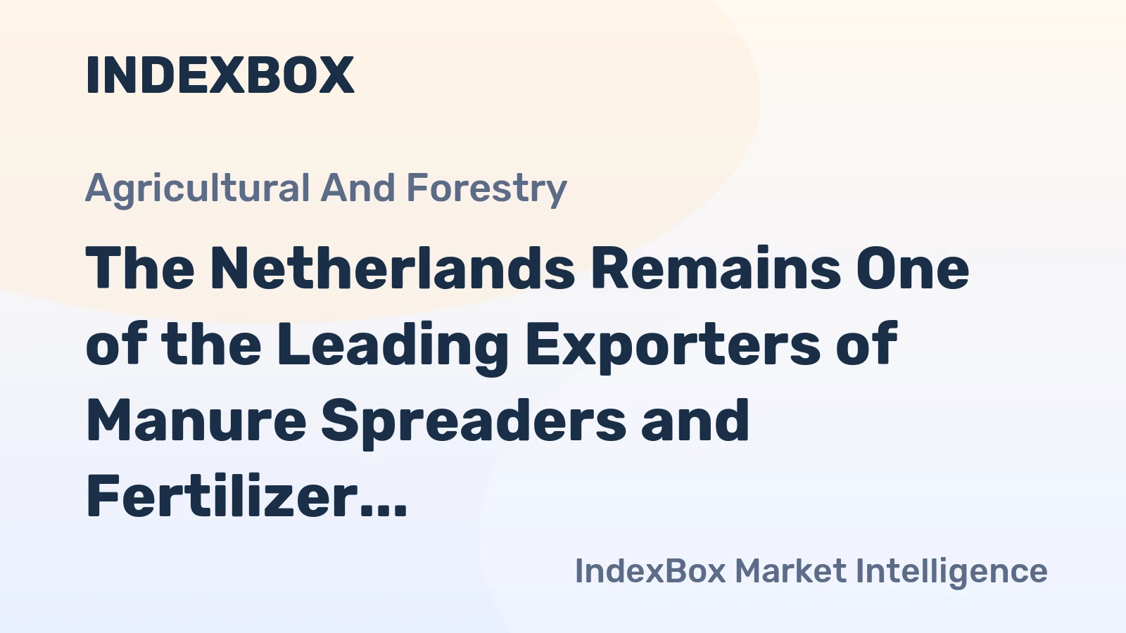 The Netherlands Remains One of the Leading Exporters of Manure Spreaders and Fertilizer Distributors