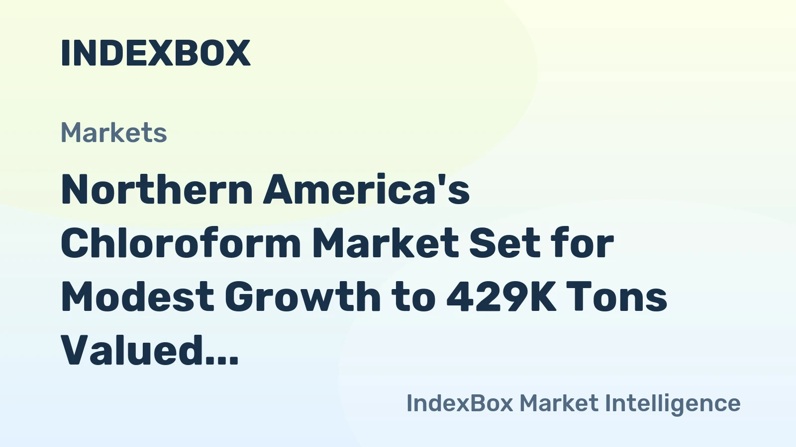 Northern America's Chloroform Market Set for Modest Growth to 429K Tons Valued at $334M