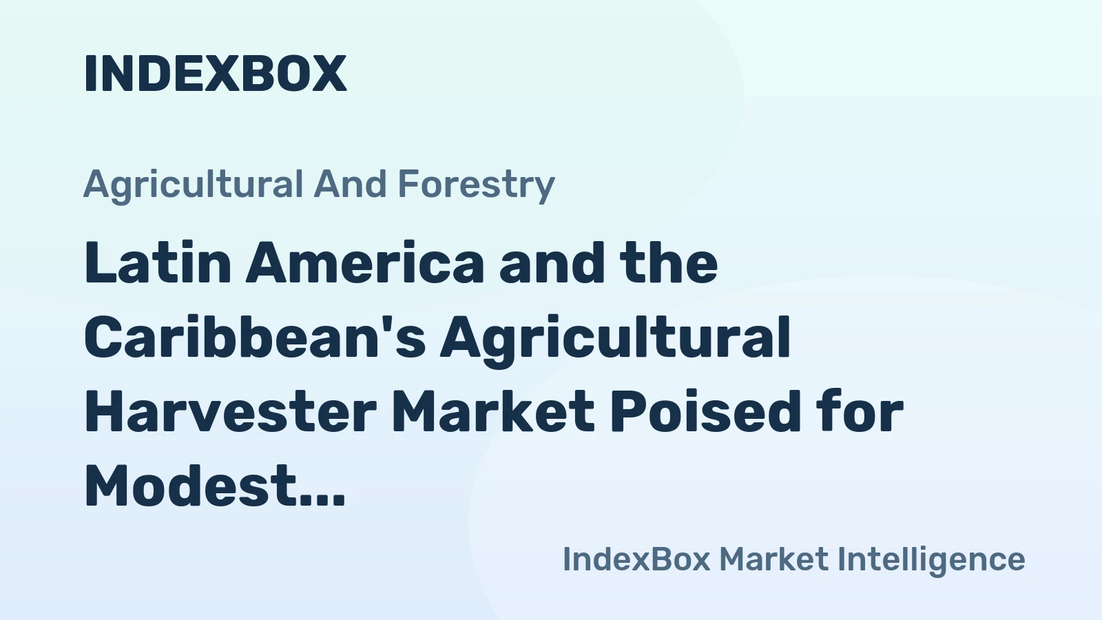Latin America and the Caribbean's Agricultural Harvester Market Poised for Modest Growth With a 1.6% CAGR