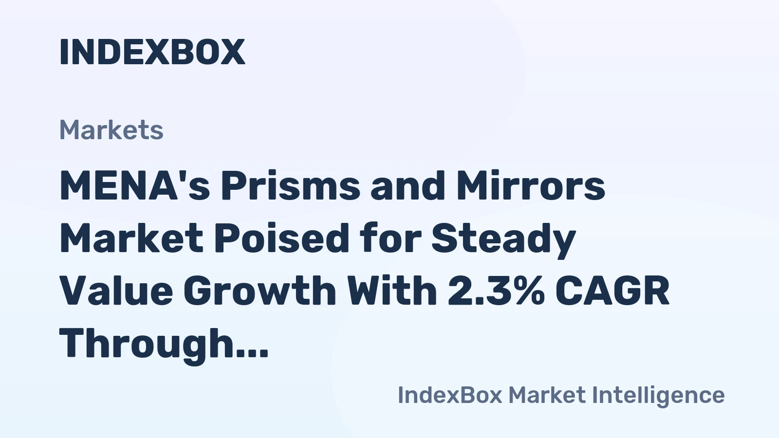 MENA's Prisms and Mirrors Market Poised for Steady Value Growth With 2.3% CAGR Through 2035