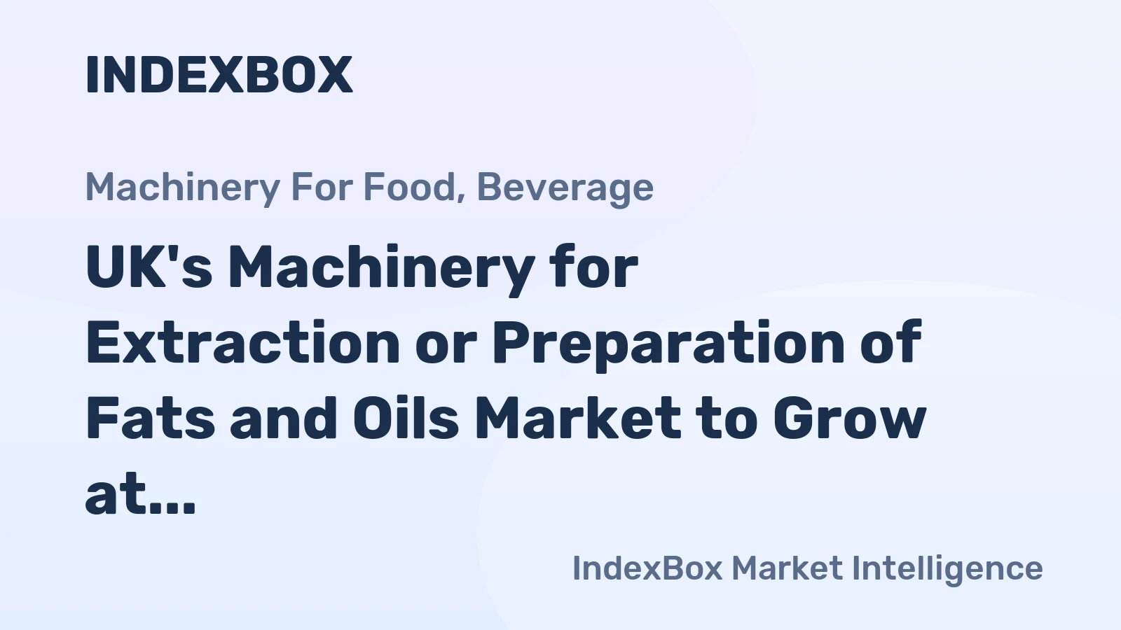 UK's Machinery for Extraction or Preparation of Fats and Oils Market to Grow at CAGR of +0.4% over Next Decade