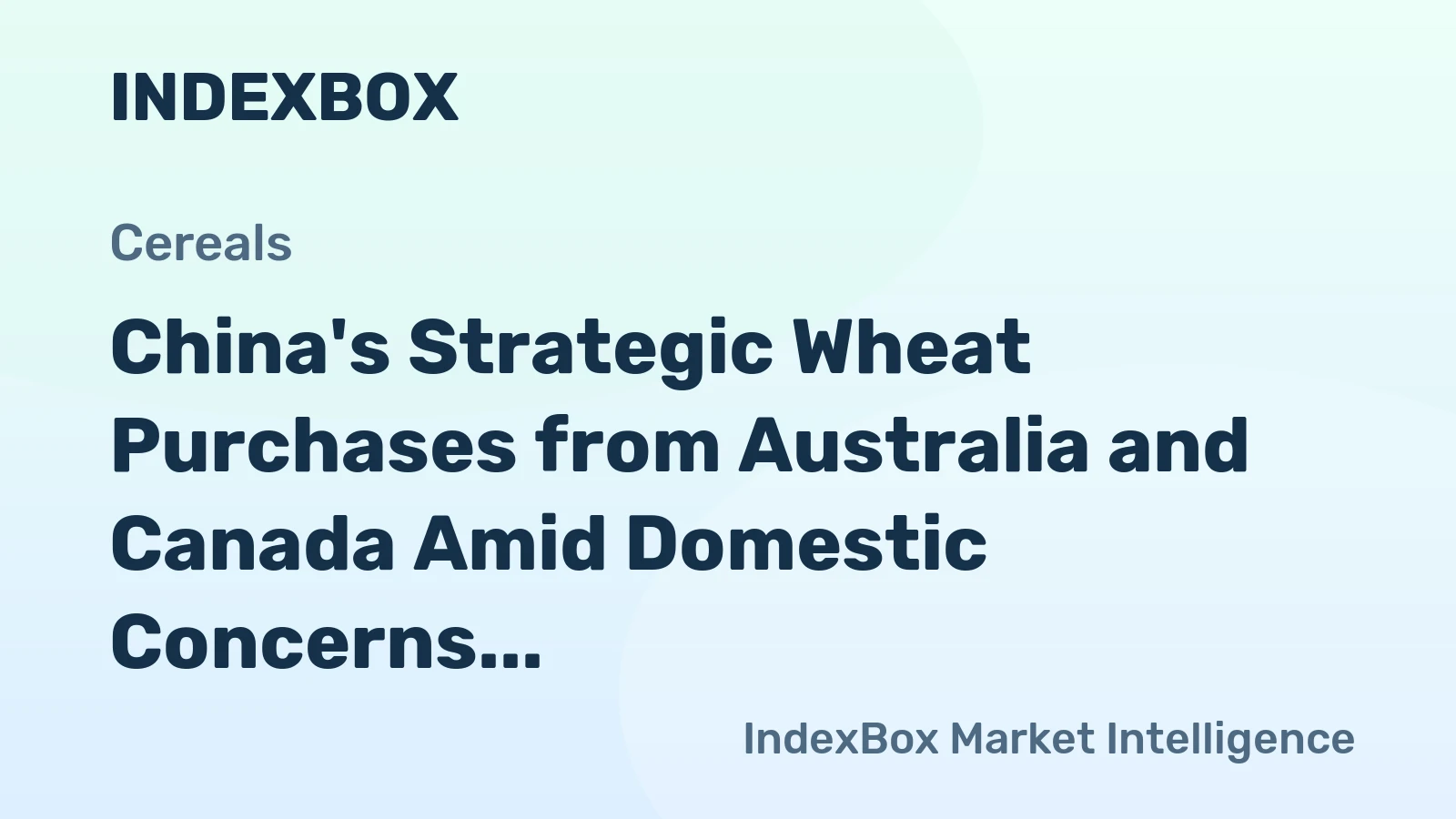 China's Strategic Wheat Purchases from Australia and Canada Amid Domestic Concerns