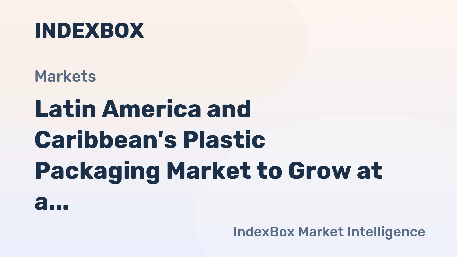Latin America and Caribbean's Plastic Packaging Market to Grow at a CAGR of 1.5% Over the Next Decade