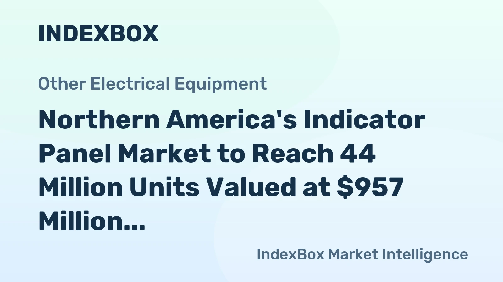 Northern America's Indicator Panel Market to Reach 44 Million Units Valued at $957 Million