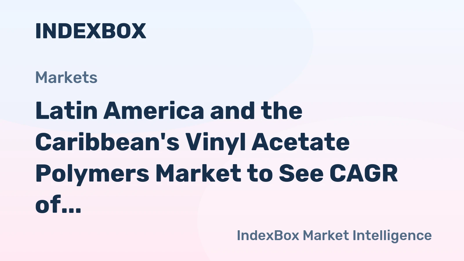 Latin America and the Caribbean's Vinyl Acetate Polymers Market to See CAGR of +3.2% Until 2035