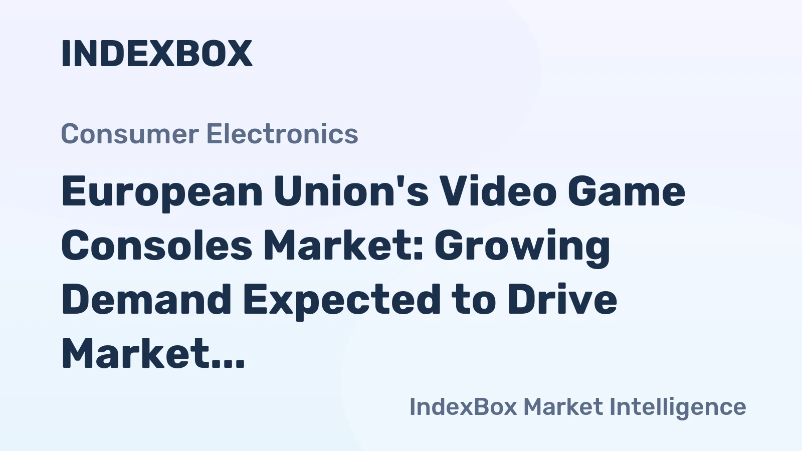 European Union's Video Game Consoles Market: Growing Demand Expected to Drive Market Volume to 15M Units and Market Value to $6.4B by 2035