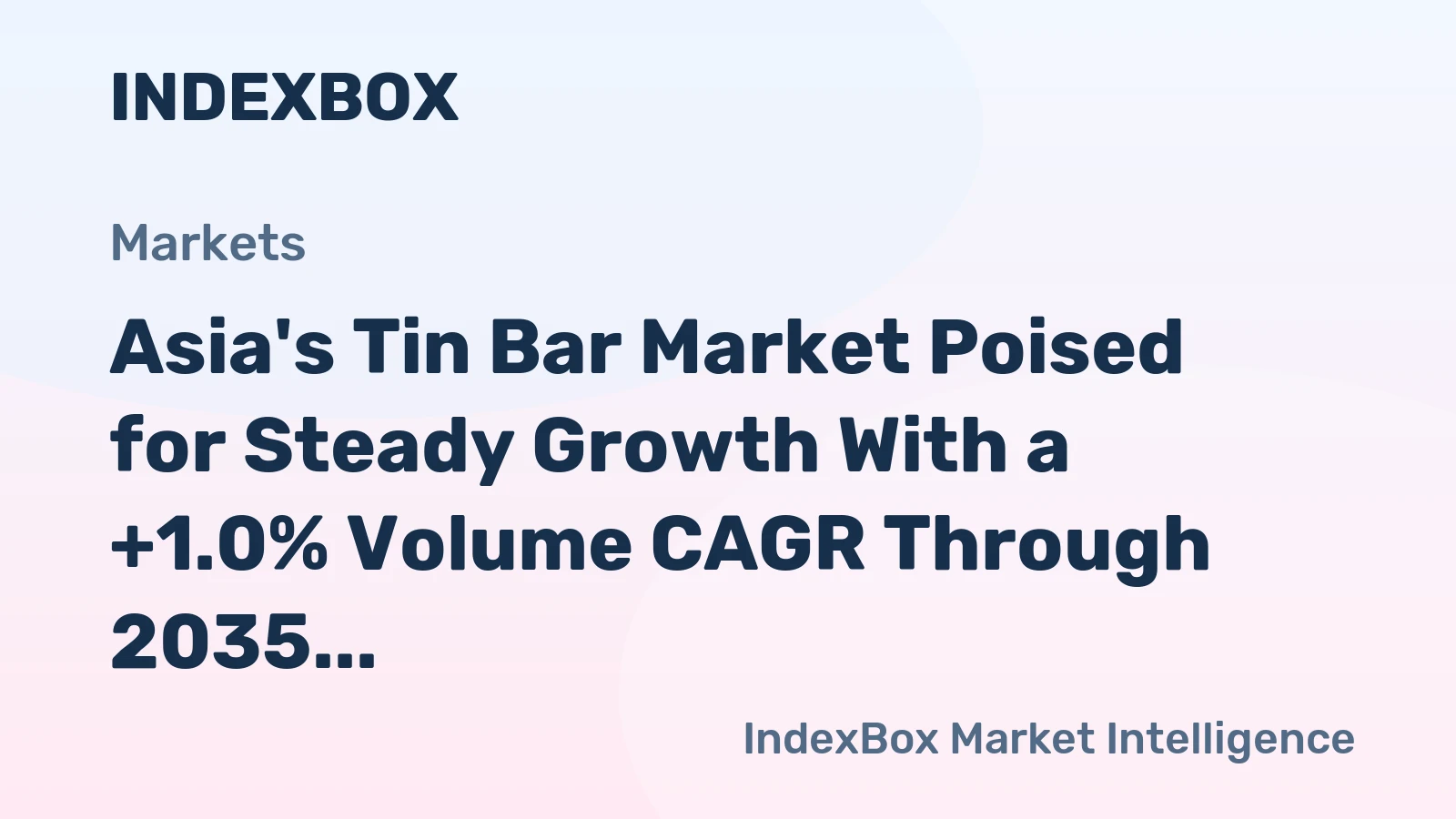 Asia's Tin Bar Market Poised for Steady Growth With a +1.0% Volume CAGR Through 2035