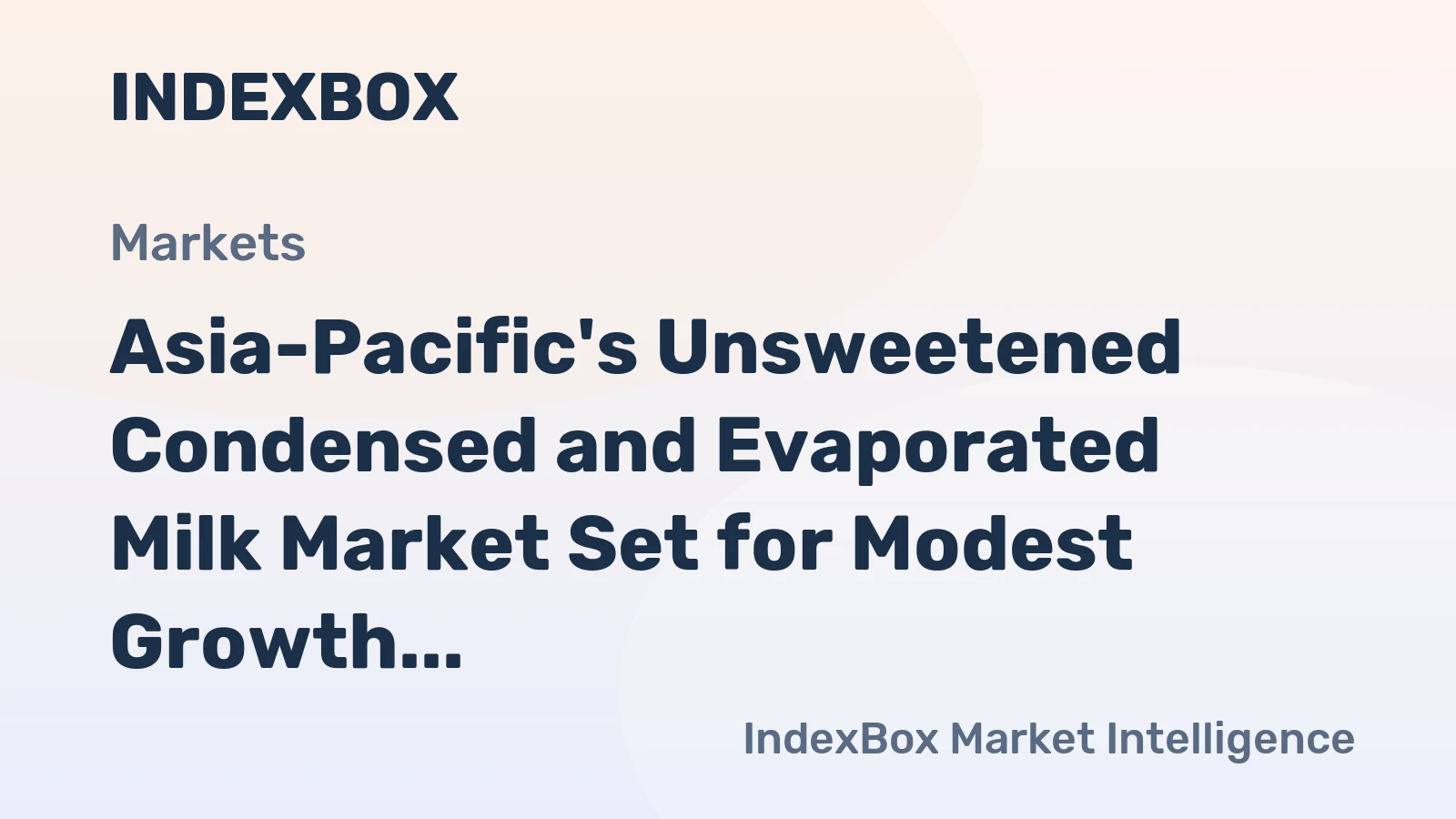 Asia-Pacific's Unsweetened Condensed and Evaporated Milk Market Set for Modest Growth to 507K Tons and $1.3B