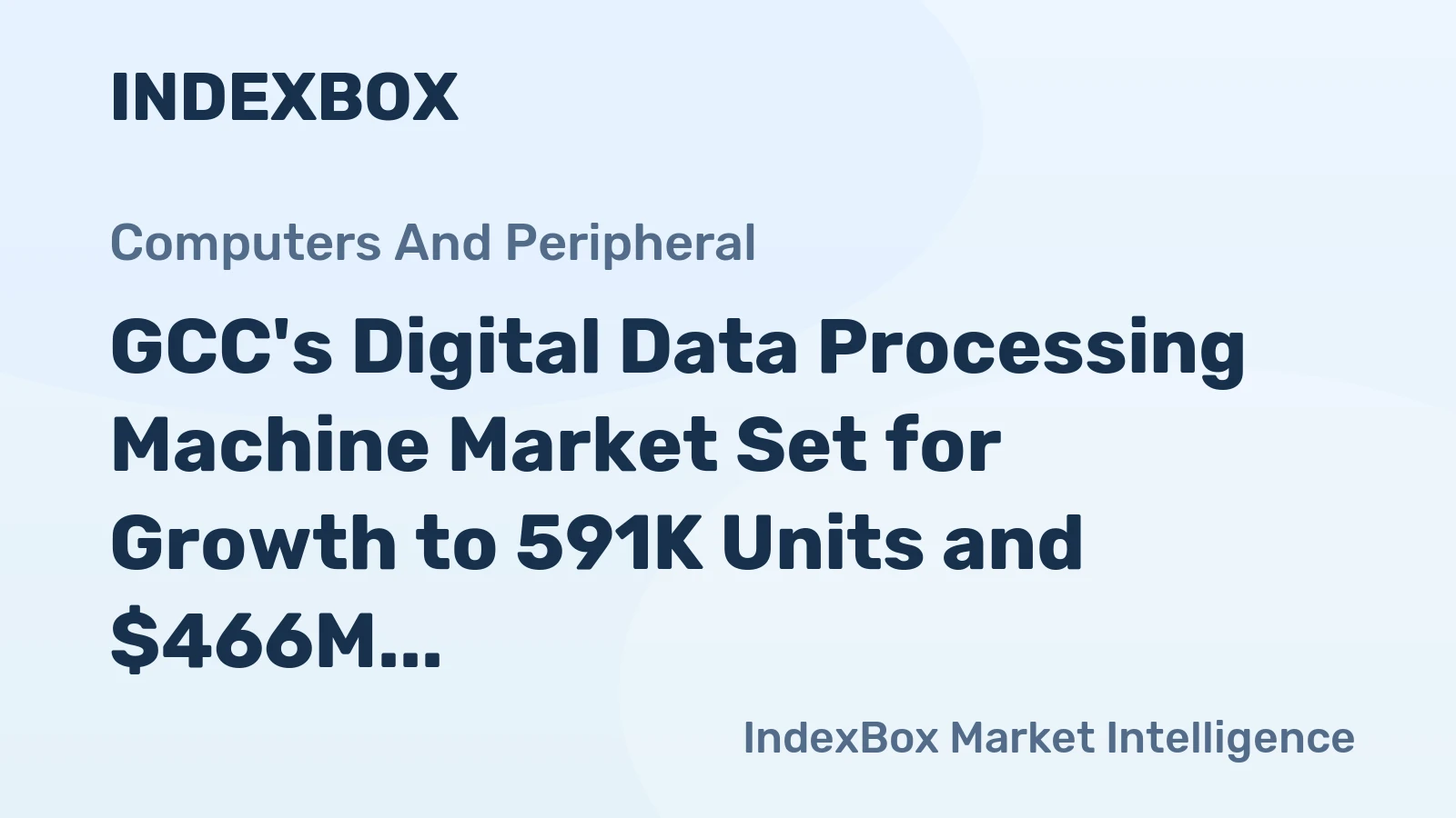 GCC's Digital Data Processing Machine Market Set for Growth to 591K Units and $466M Value After 2024 Contraction