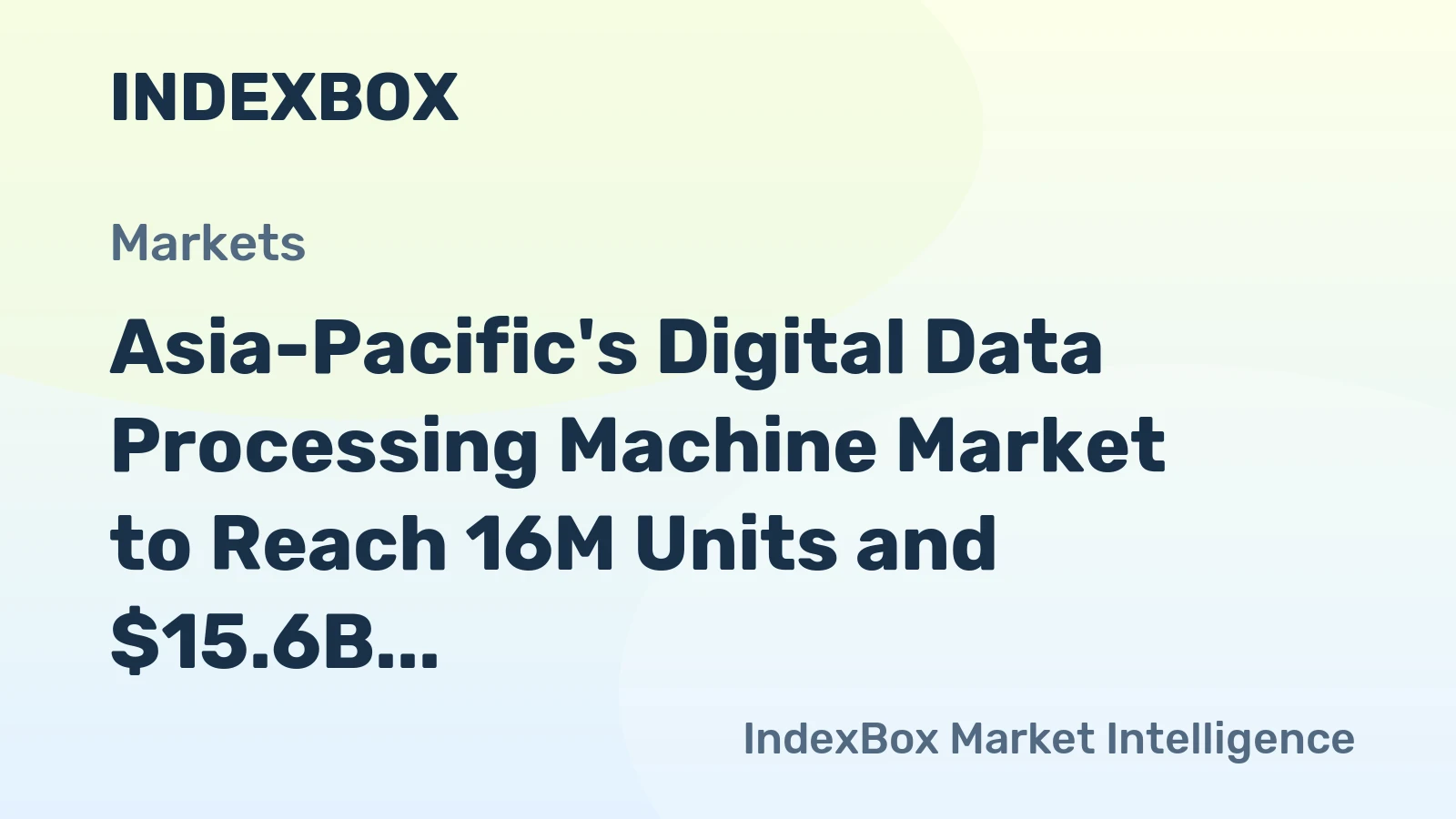 Asia-Pacific's Digital Data Processing Machine Market to Reach 16M Units and $15.6B by 2035