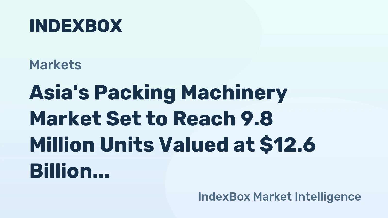 Asia's Packing Machinery Market Set to Reach 9.8 Million Units Valued at $12.6 Billion