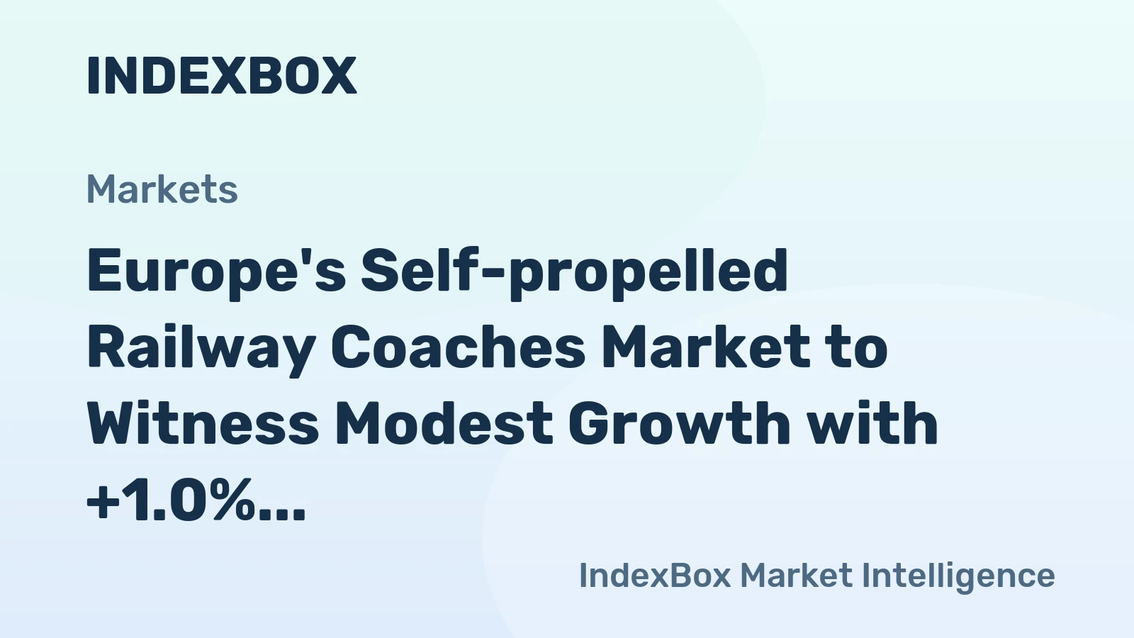 Europe's Self-propelled Railway Coaches Market to Witness Modest Growth with +1.0% CAGR