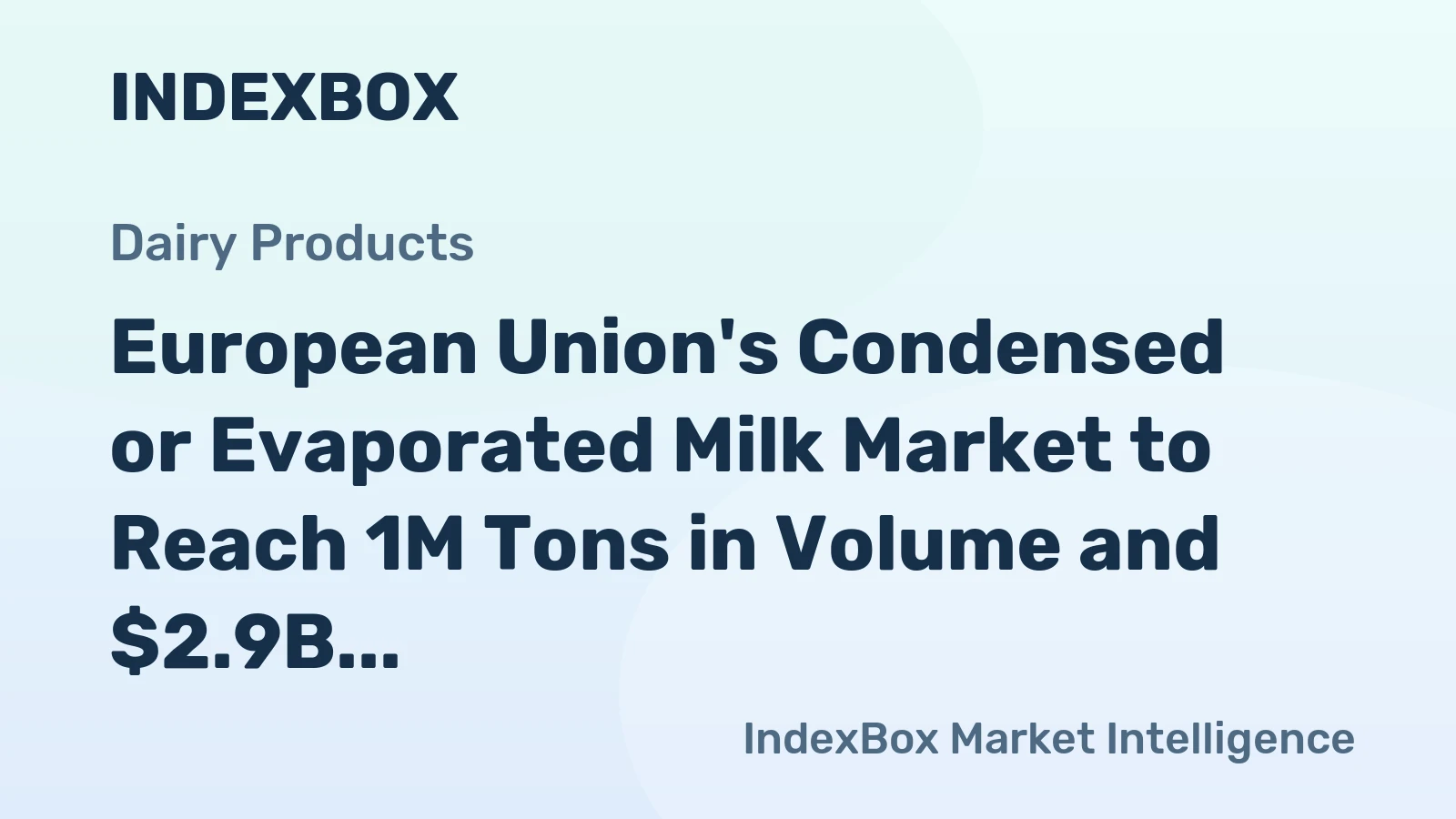 European Union's Condensed or Evaporated Milk Market to Reach 1M Tons in Volume and $2.9B in Value by 2035