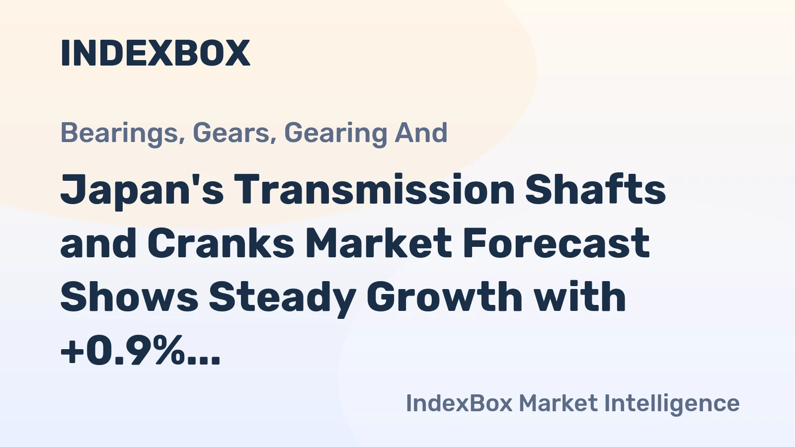 Japan's Transmission Shafts and Cranks Market Forecast Shows Steady Growth with +0.9% CAGR