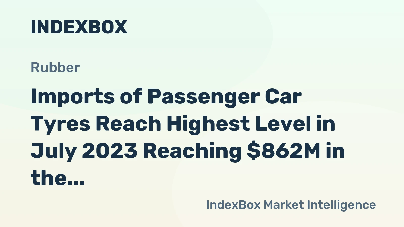 Imports of Passenger Car Tyres Reach Highest Level in July 2023 Reaching $862M in the United States