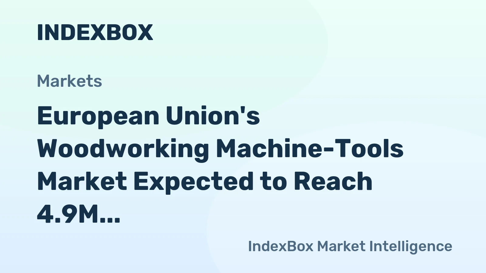 European Union's Woodworking Machine-Tools Market Expected to Reach 4.9M Units and $3.7B by 2035